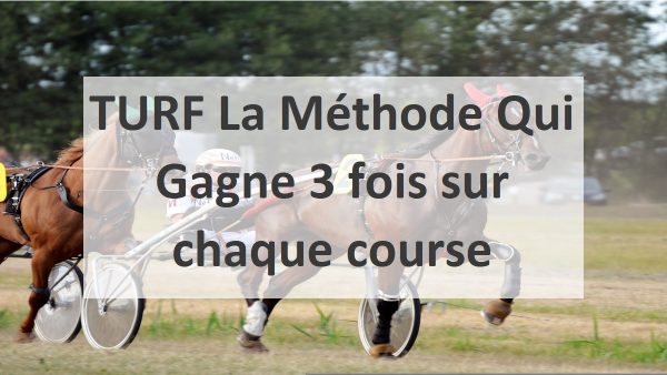 TURF La Méthode Qui Gagne 3 fois sur chaque course